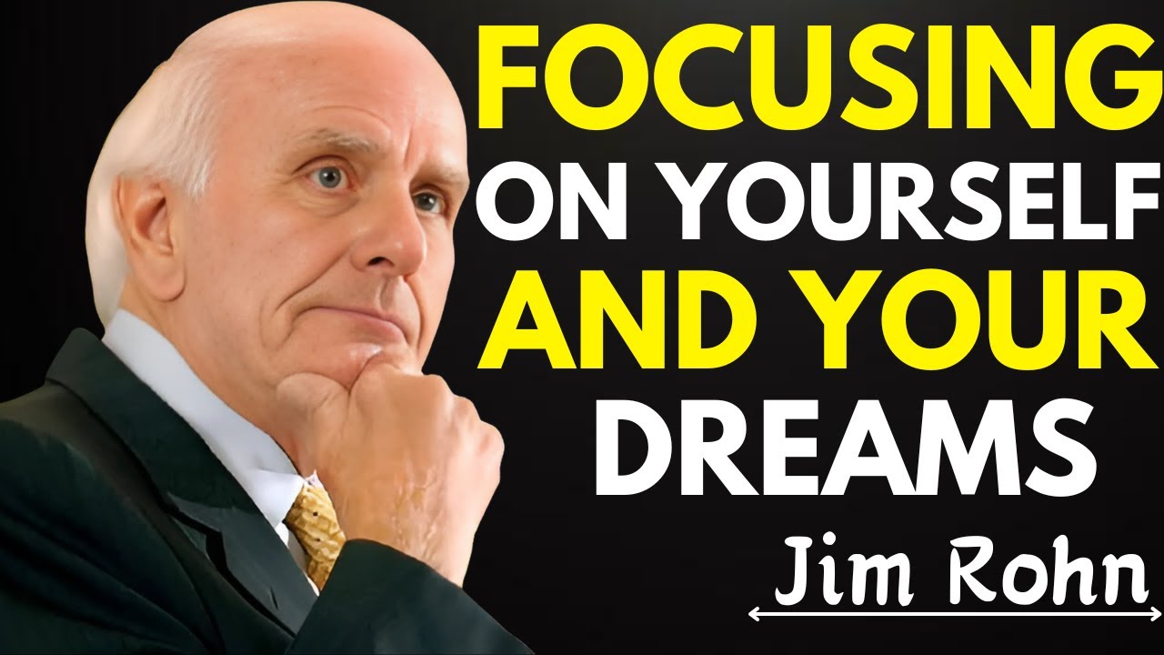 Focusing on Yourself and Your Dreams: Jim Rohn’s Guide to Success - YouTube