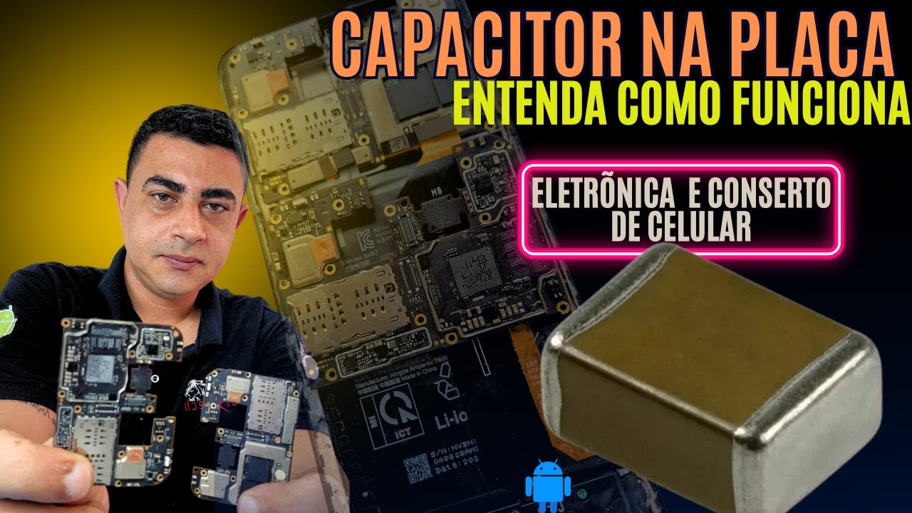 Como Funciona o CAPACITOR Na PLACA ELETRÔNICA e CONSERTO DE CELULAR ...