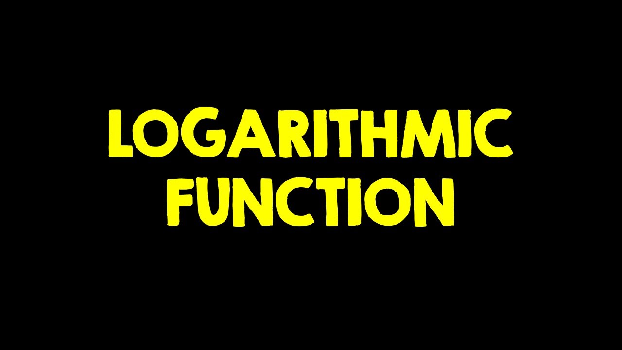 LOGARITHMIC FUNCTION YouTube