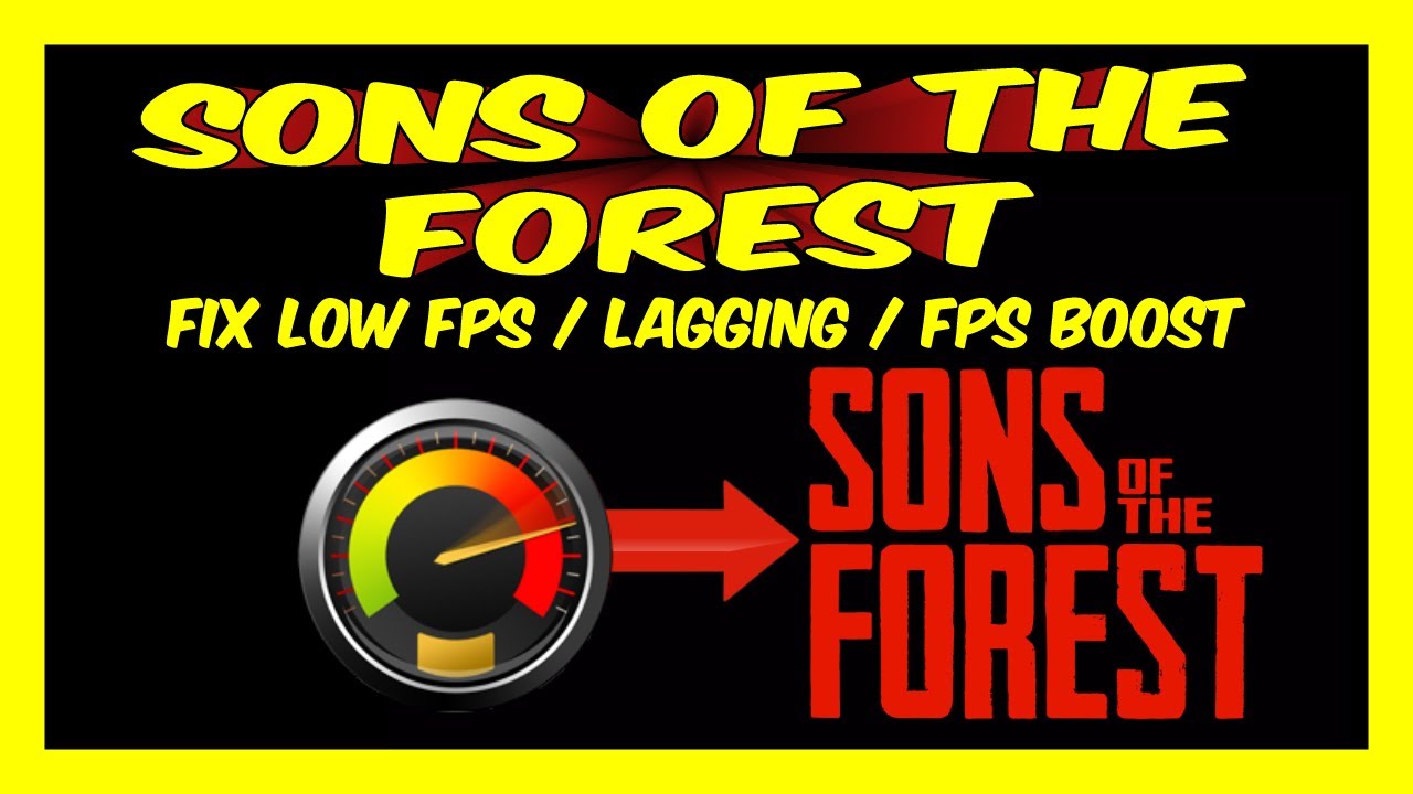2023 Sons of the Forest 3 Methods To Fix Low FPS Lagging FPS Boost ...