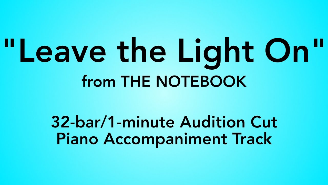 "Leave the Light On" from The Notebook - 32-bar/1-minute Audition Cut ...