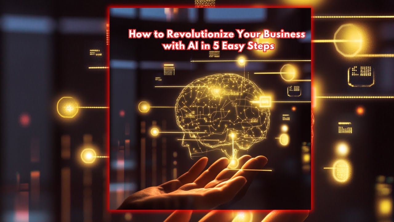 How to Revolutionize Your Business with AI in 5 Easy Step - YouTube