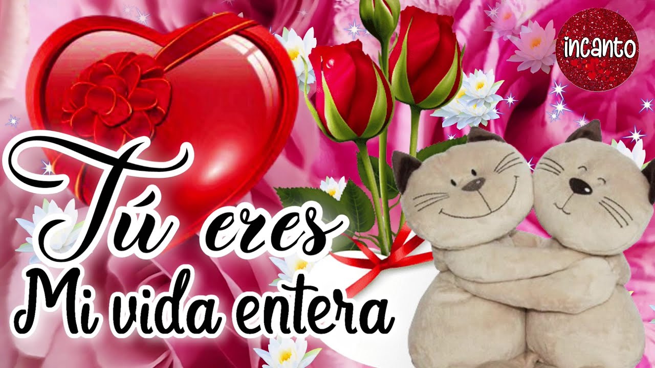 ´TÚ ERES MI VIDA ENTERA🥰Contigo todo tiene sentido Mira el mensaje de ...