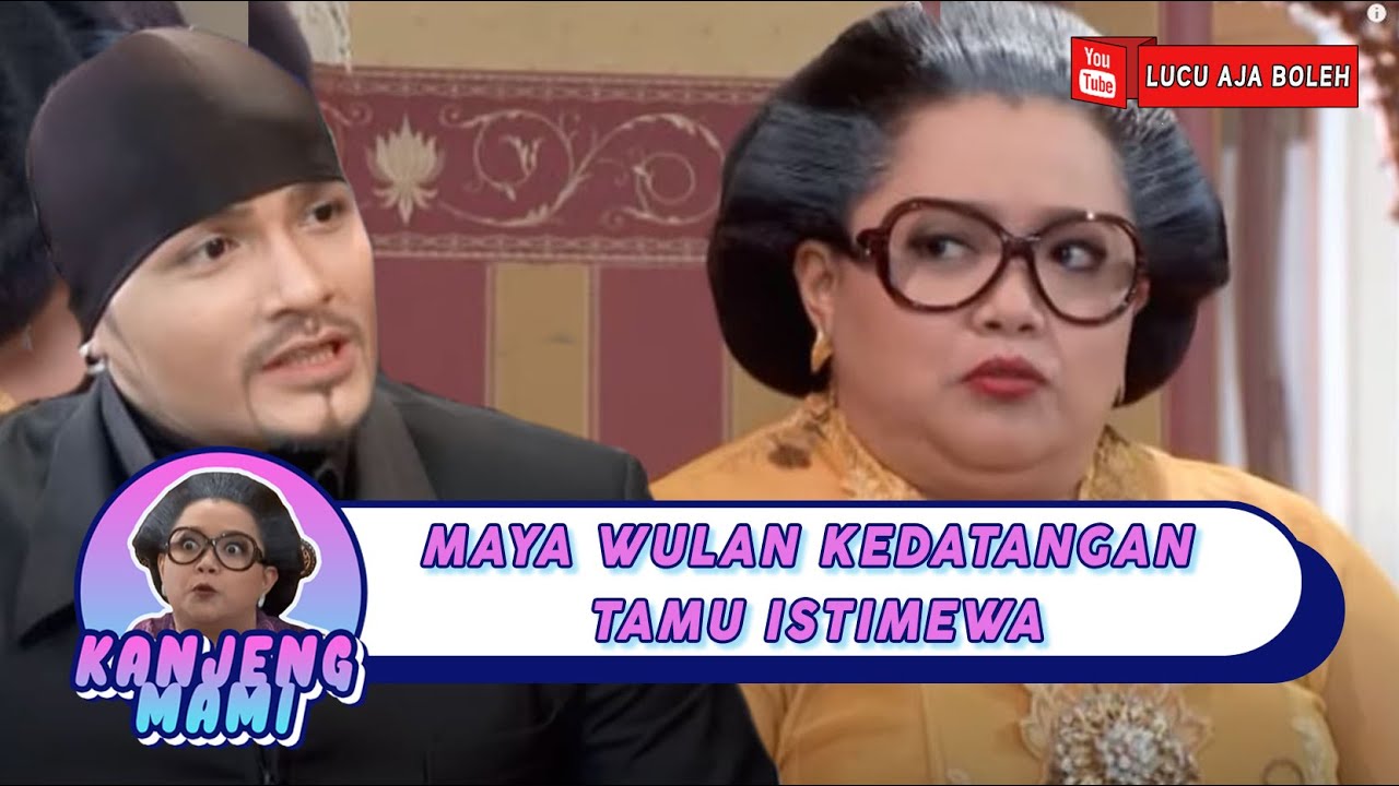 MAYA WULAN KEDATANGAN TAMU ISTIMEWA - KANJENG MAMI 7 PART 2 - YouTube