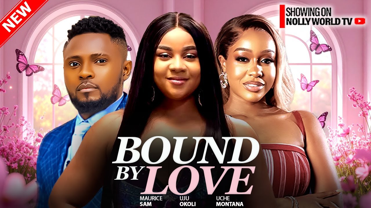 BOUND BY LOVE - MAURICE SAM, UJU OKOLI, UCHE MONTANA | 2026 Latest ...