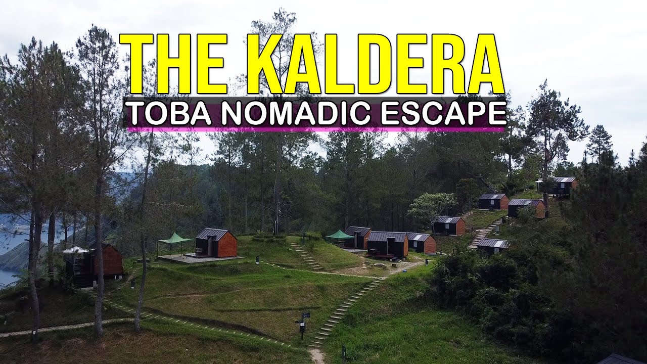 WISATA HITS, THE KALDERA TOBA NOMADIC ESCAPE DISEKITARAN DANAU TOBA ...