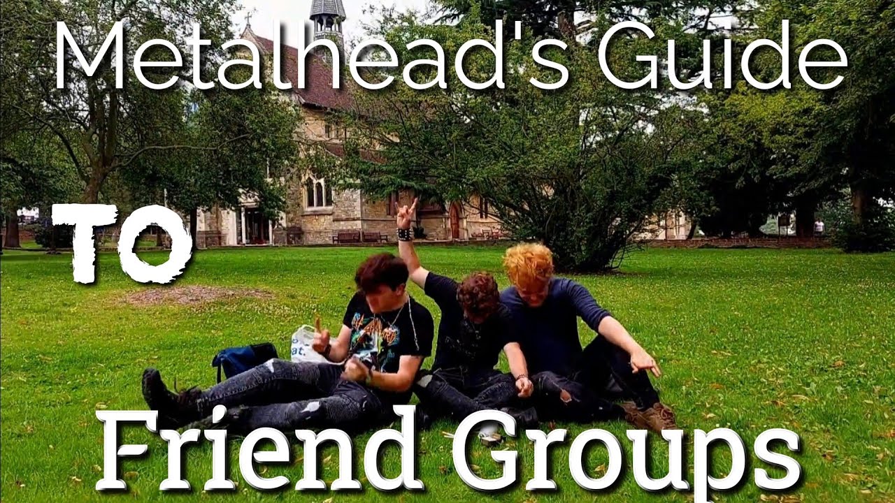 Metalhead's Guide to Friend Groups - YouTube