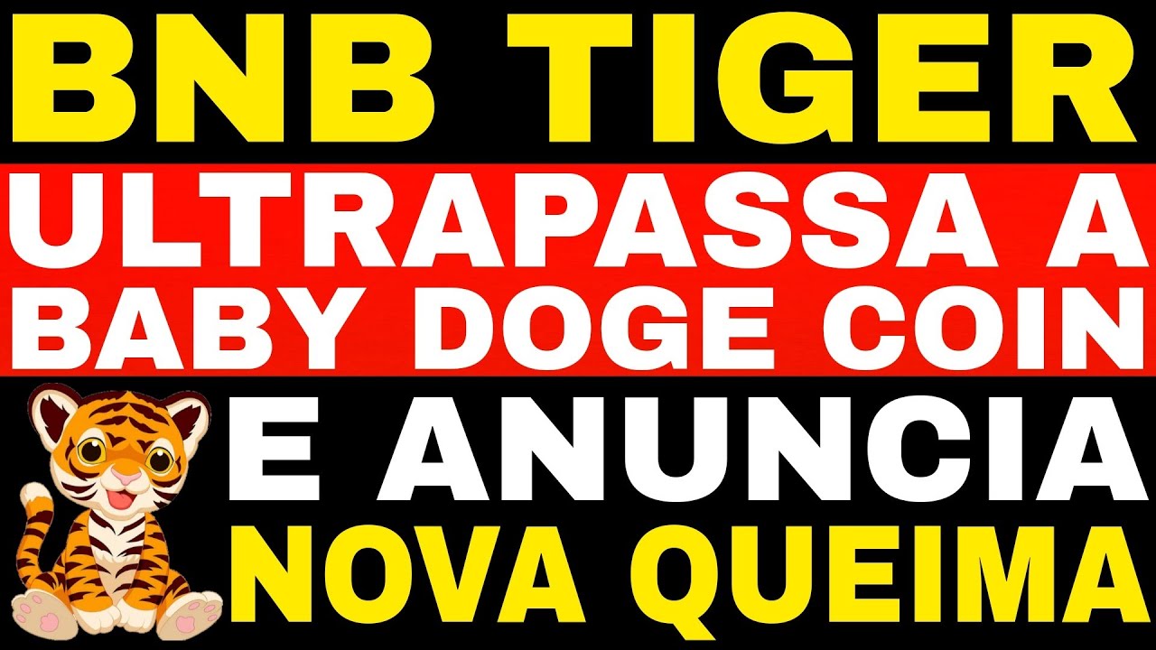 BNB TIGER ULTRAPASSA BABY DOGE EM QUEIMAS E PODE SER A NOVA SHIBA INU ...