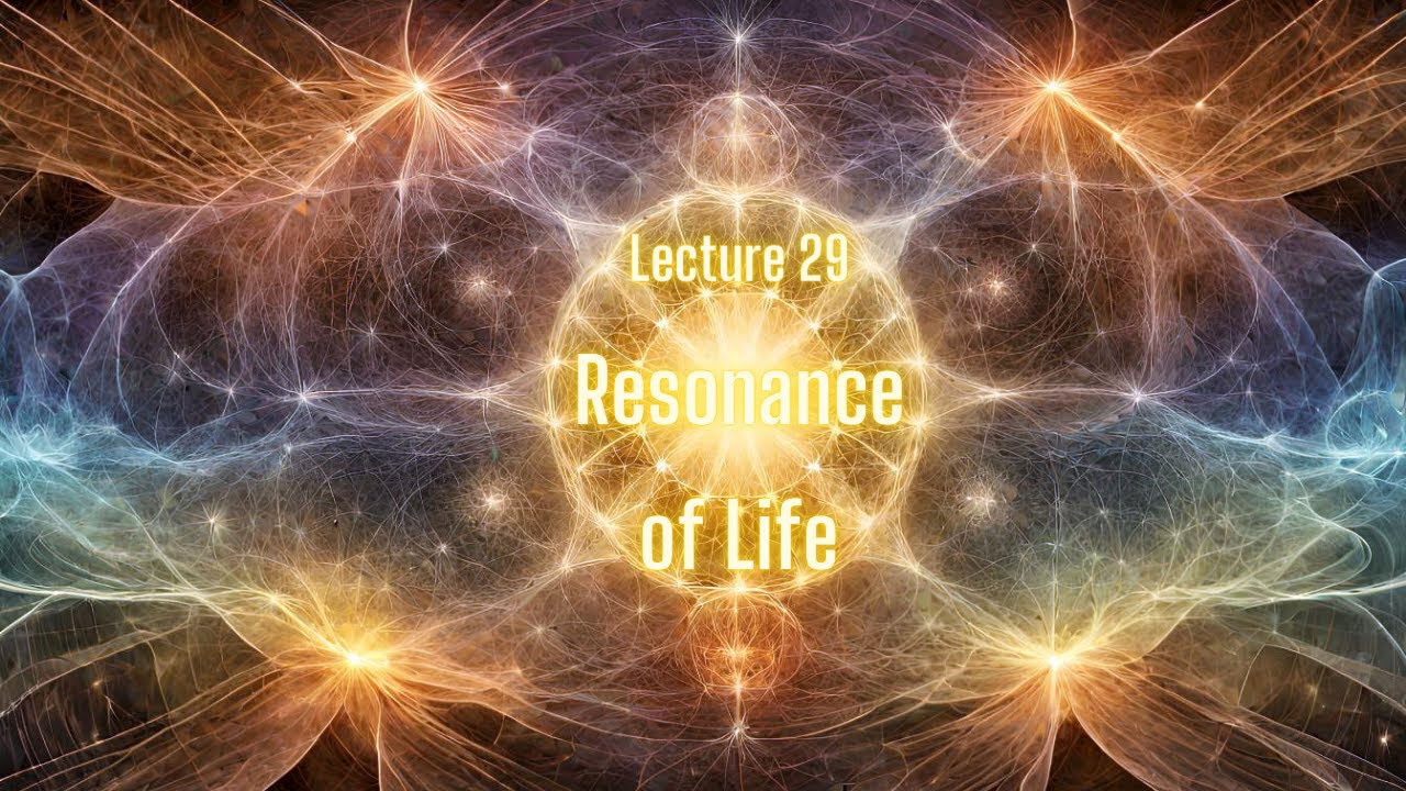 Lecture 29. Resonance of Life Energy. #science #space #universe # ...