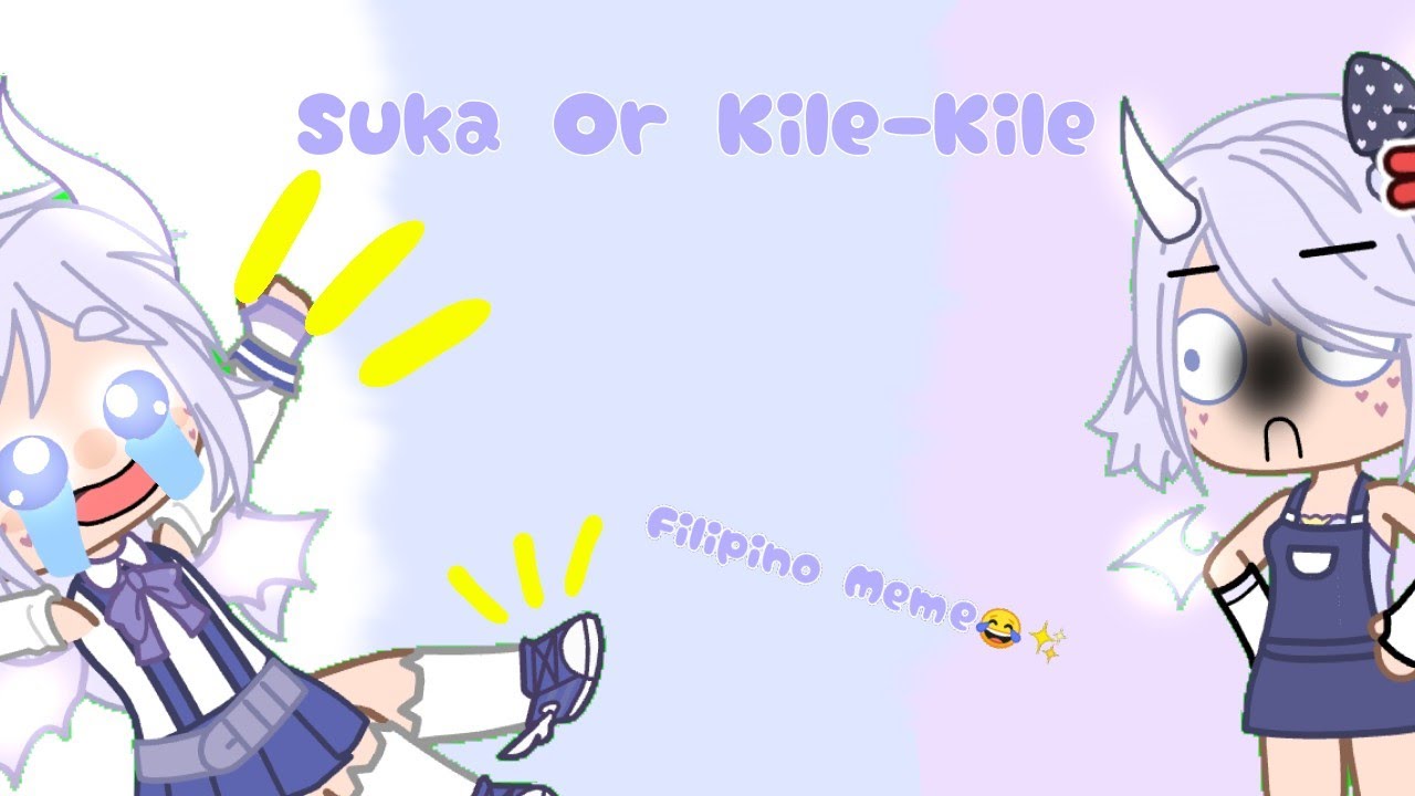 Suka or Kile-Kile? {Filipino Meme😂 } - YouTube