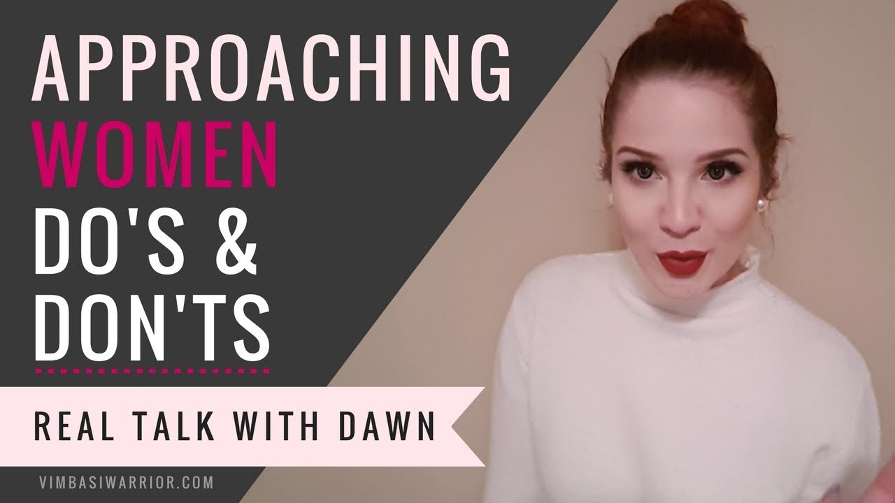 Approaching Women Do's and Don'ts - With Dawn of Vimbasi Warrior - YouTube