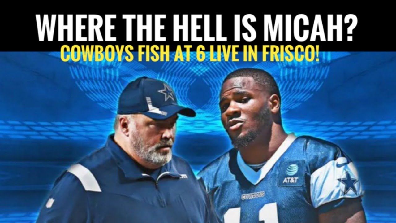 #Cowboys Fish at 6 Live! WHERE THE HELL'S MICAH? - YouTube