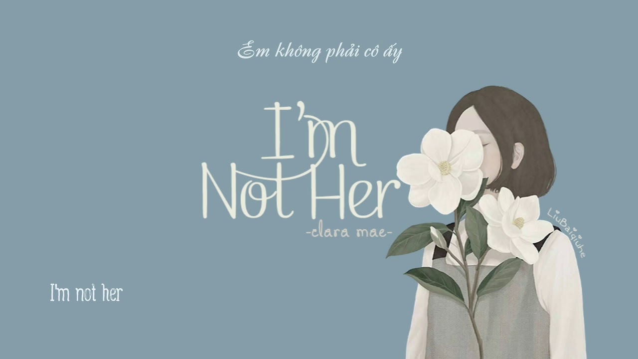 [Vietsub + Lyrics] Clara Mae - I'm Not Her (Acoustic) - YouTube