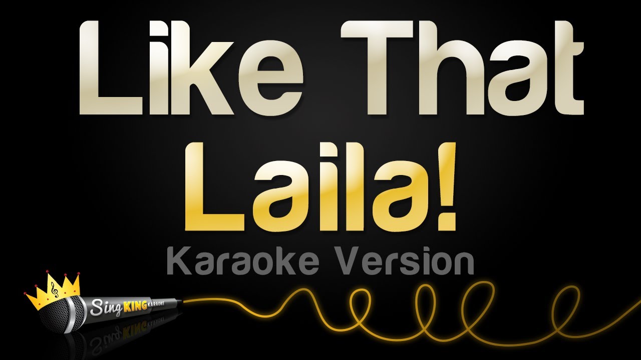 Laila! - Like That (Karaoke Version) - YouTube