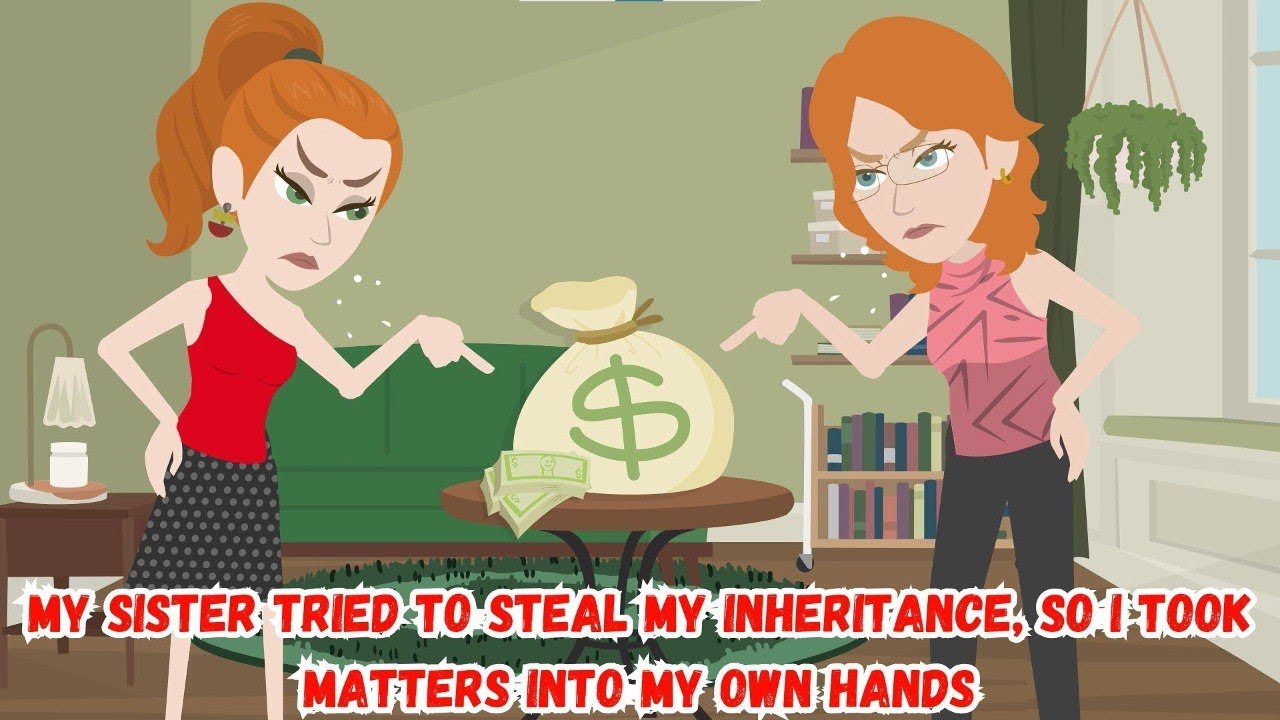 【OSA】My Sister Tried to Steal My Inheritance, So I Took Matters into My ...
