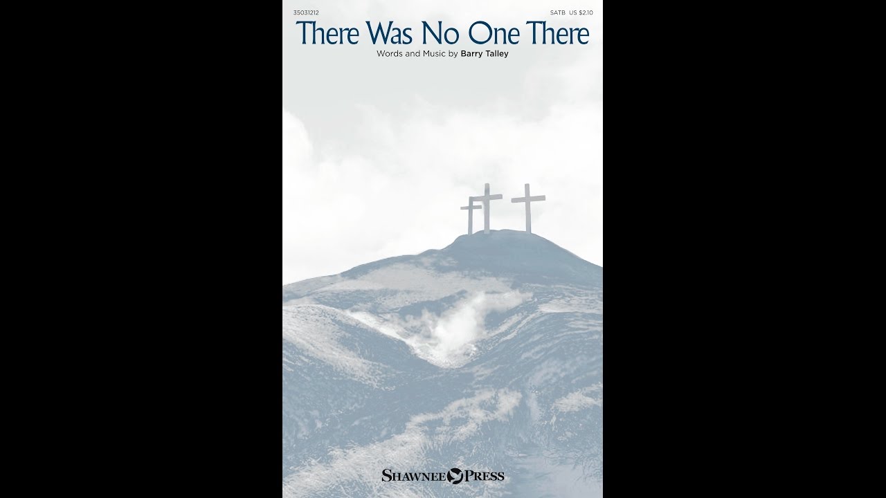 THERE WAS NO ONE THERE (SATB Choir) - Barry Talley - YouTube