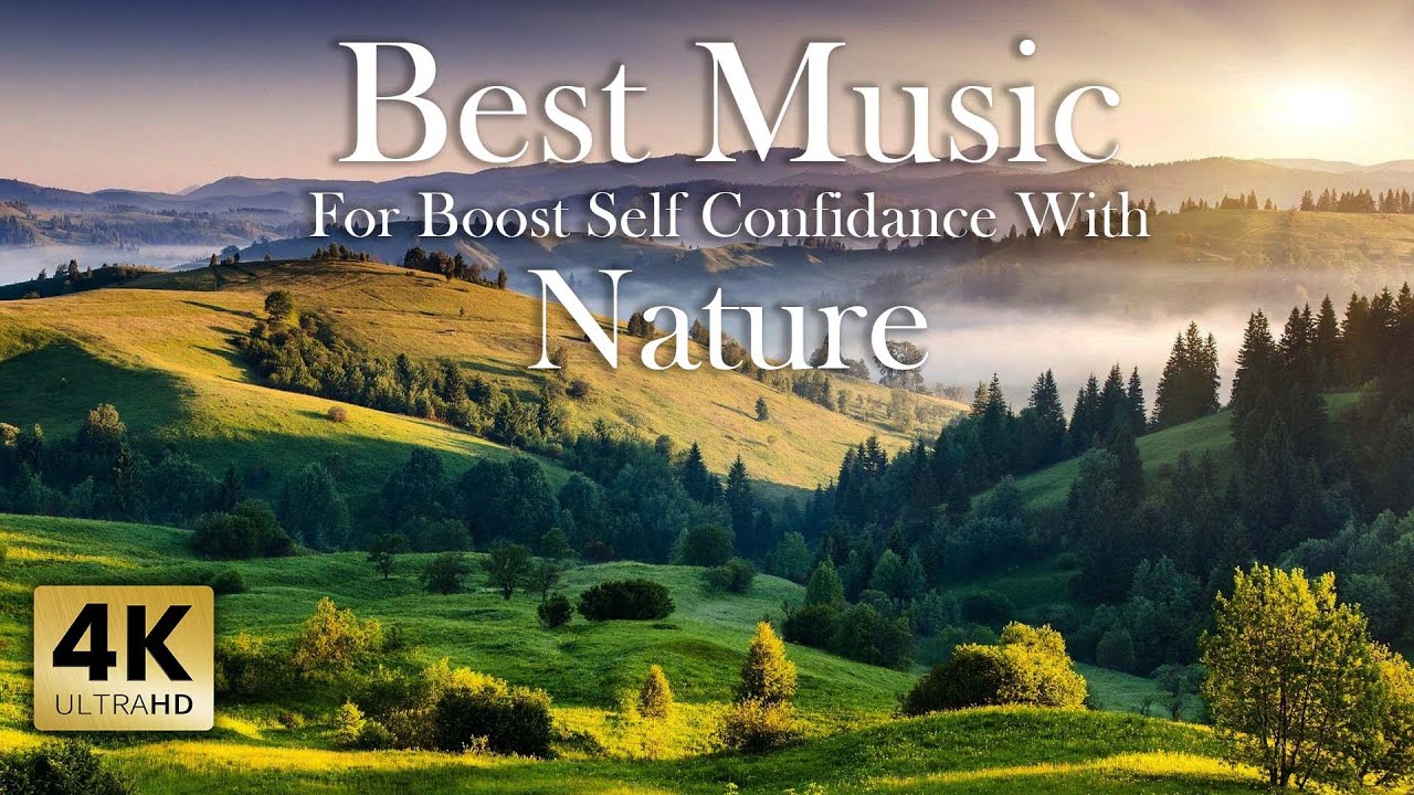 Best music for improve self-confidence || 4k UHD nature video - YouTube