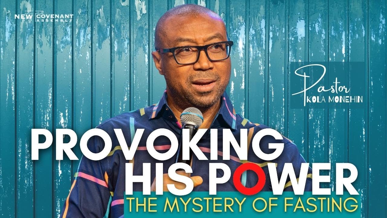 Provoking His Power - II | The Mystery of Fasting | Pastor Kola Monehin ...