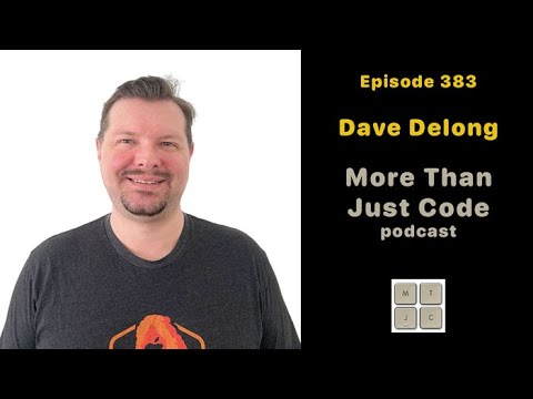 Episode 383 Dave Delong - More Than Just Code podcast - YouTube