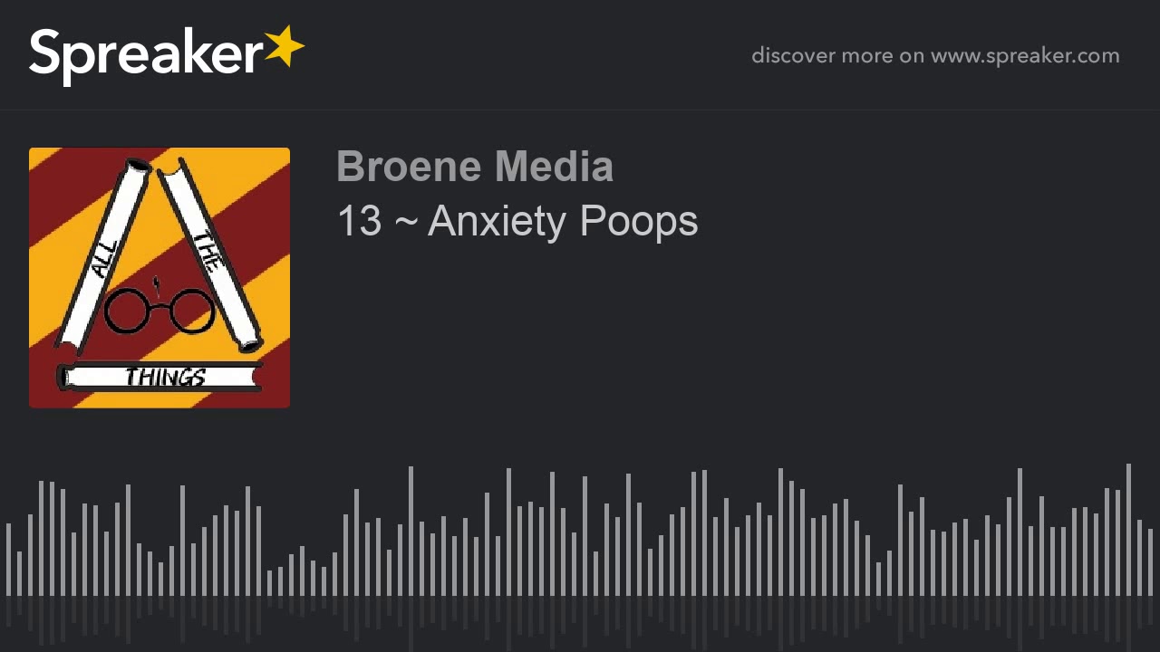 13 ~ Anxiety Poops (part 4 of 5) - YouTube