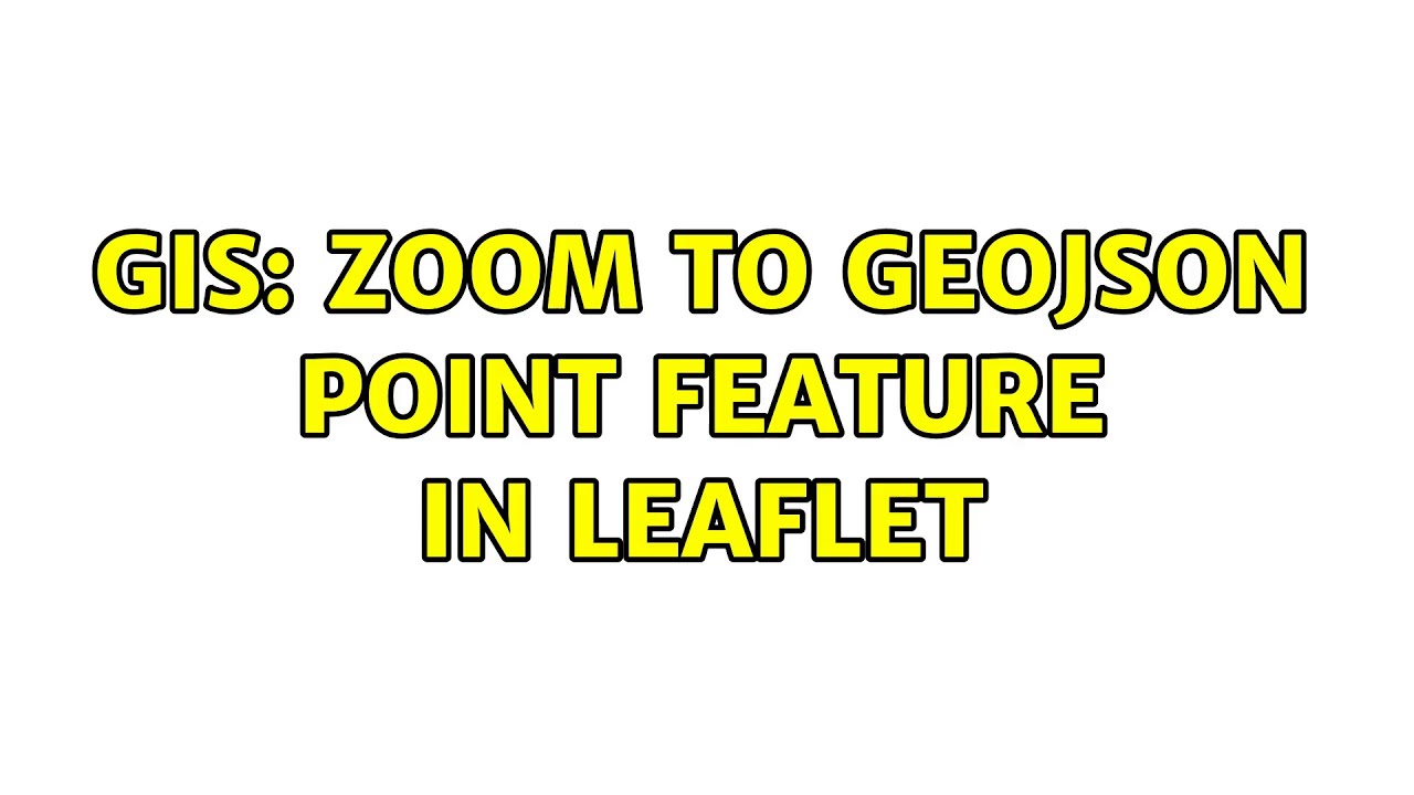GIS: Zoom to GeoJSON point feature in leaflet - YouTube