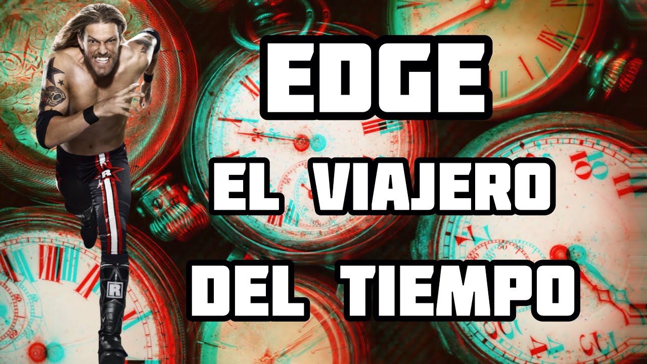Edge El Viajero del Tiempo Memes - YouTube