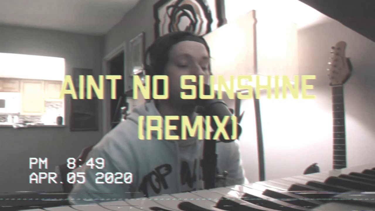Sam Be Yourself - Ain’t No Sunshine (remix) - YouTube