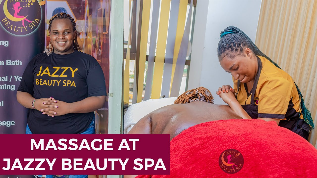 Kinuthia's full body massage at Jazzy Beauty Spa - YouTube