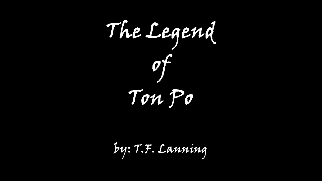 The Legend of Ton Po an Epic Poem by T.F. Lanning - YouTube
