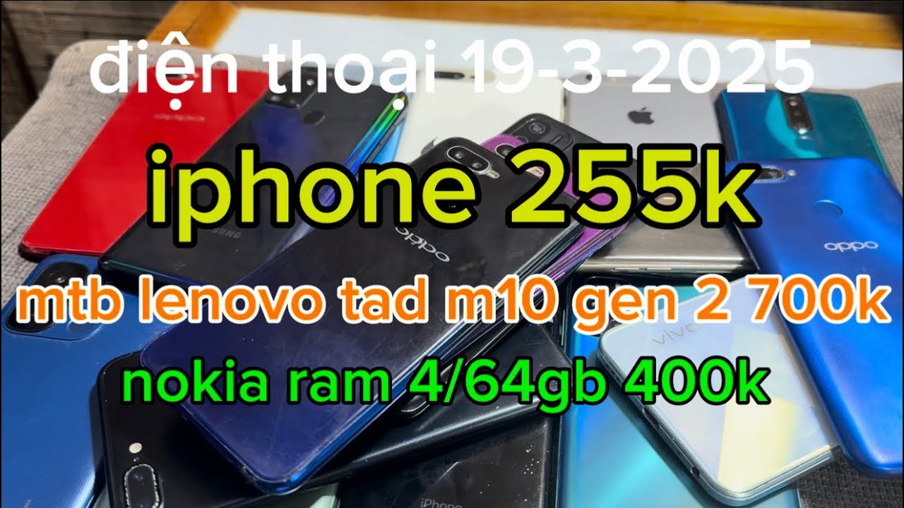 điện thoại 19-3-2025 iphone 255k , đt nokia ram 4/64gb 400k mtb lenovo ...