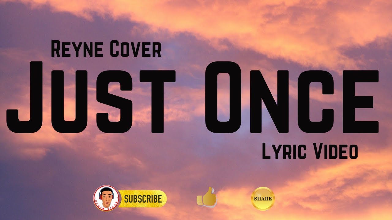 JUST ONCE | Reyne Cover | Lyric Version - YouTube