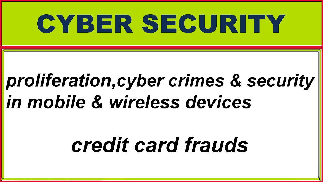 proliferation,cyber crimes, security in mobile,wireless devices,credit ...