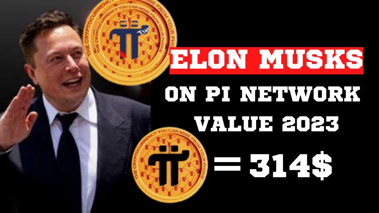 Pi Network Update, Elon Musk Finally Speaks On The Value Of Pi 2023 ...