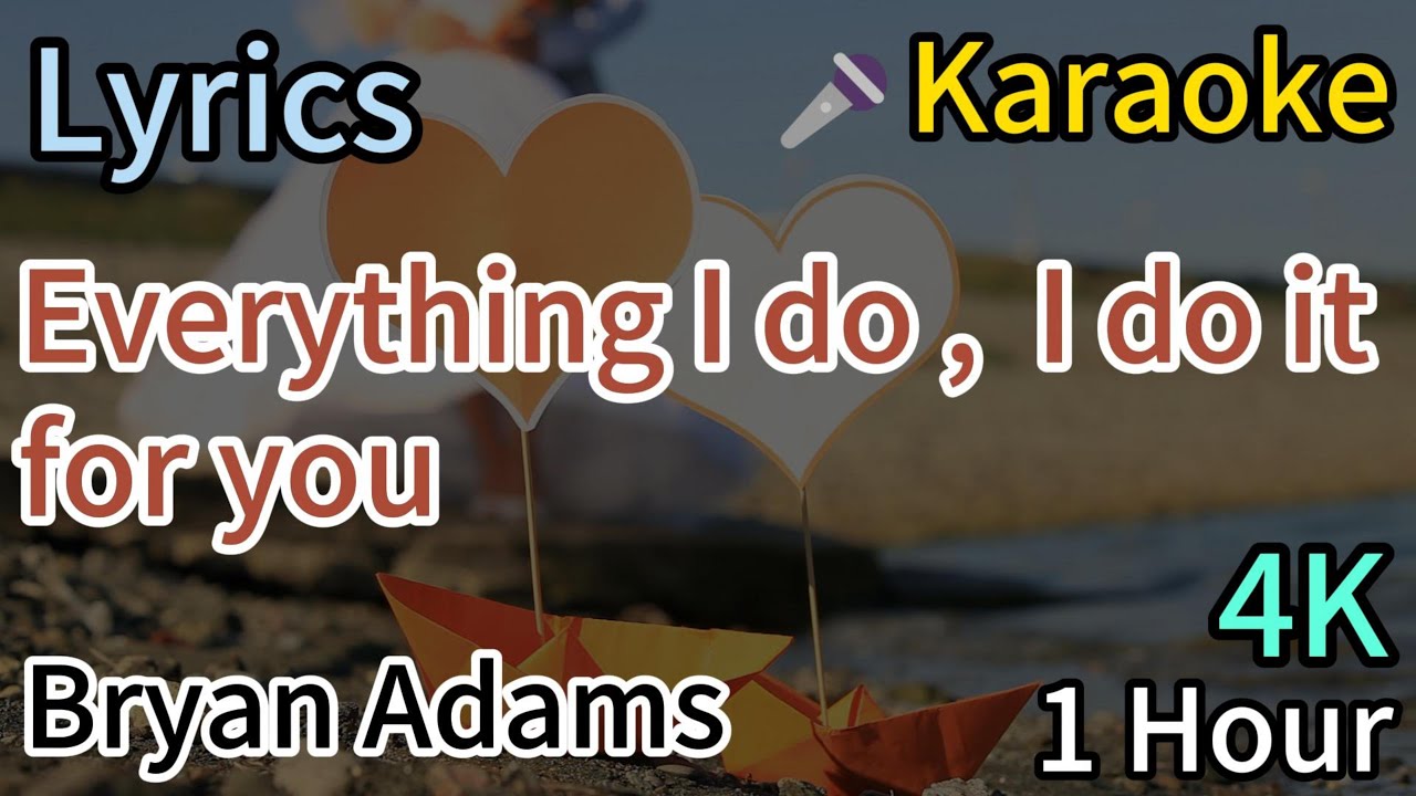 Everything I Do, I Do It for You - Emotional Karaoke Hour Special，4K ...