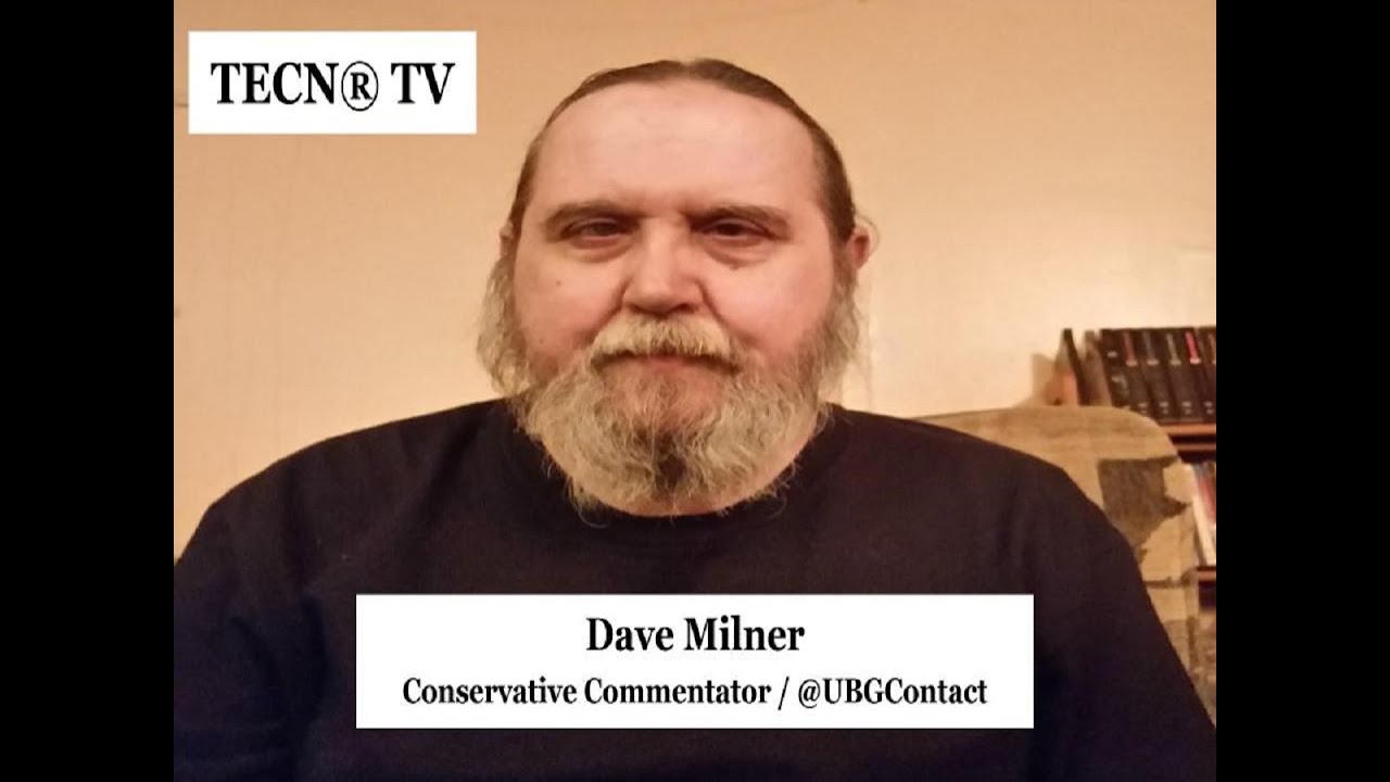 TECNTV.com / Dave Milner / Conservative Commentator / @UBGContact - YouTube