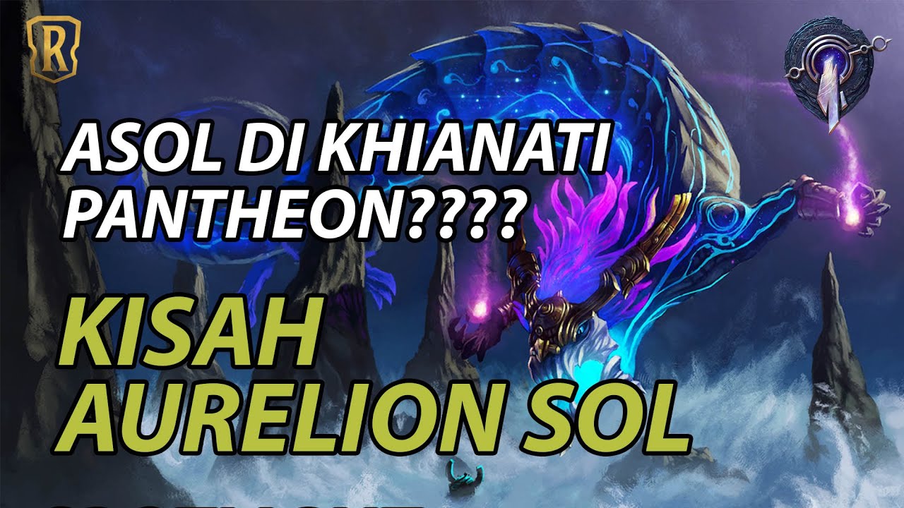 Lore Wild Rift Episode 32 : Sejarah dan Kisah Aurelion Sol (Asol) - YouTube