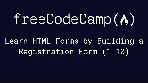 freeCodeCamp - Responsive Web Design - Learn HTML Forms by Building a Registration Form - YouTube