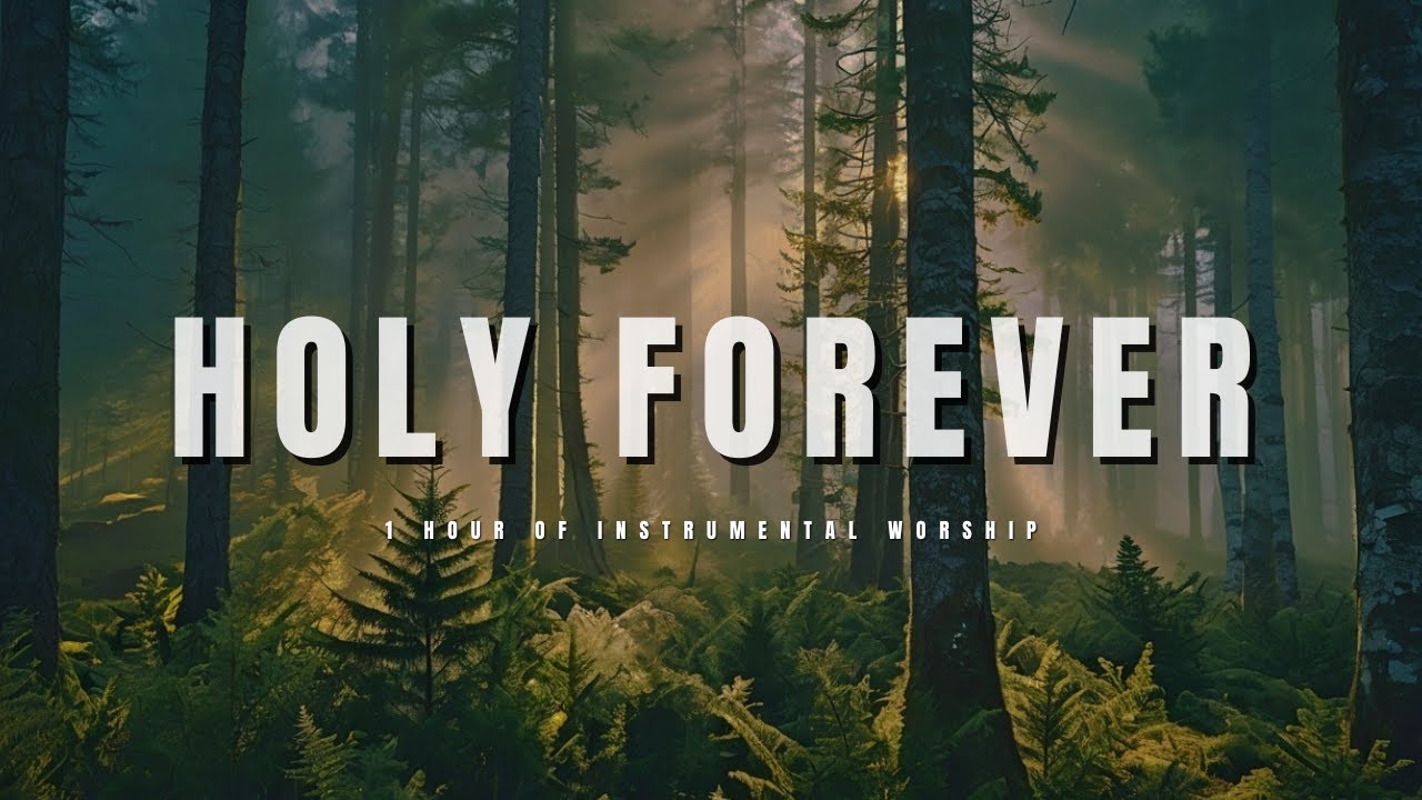 HOLY FOREVER - Soaking worship instrumental | Prayer and Devotional ...