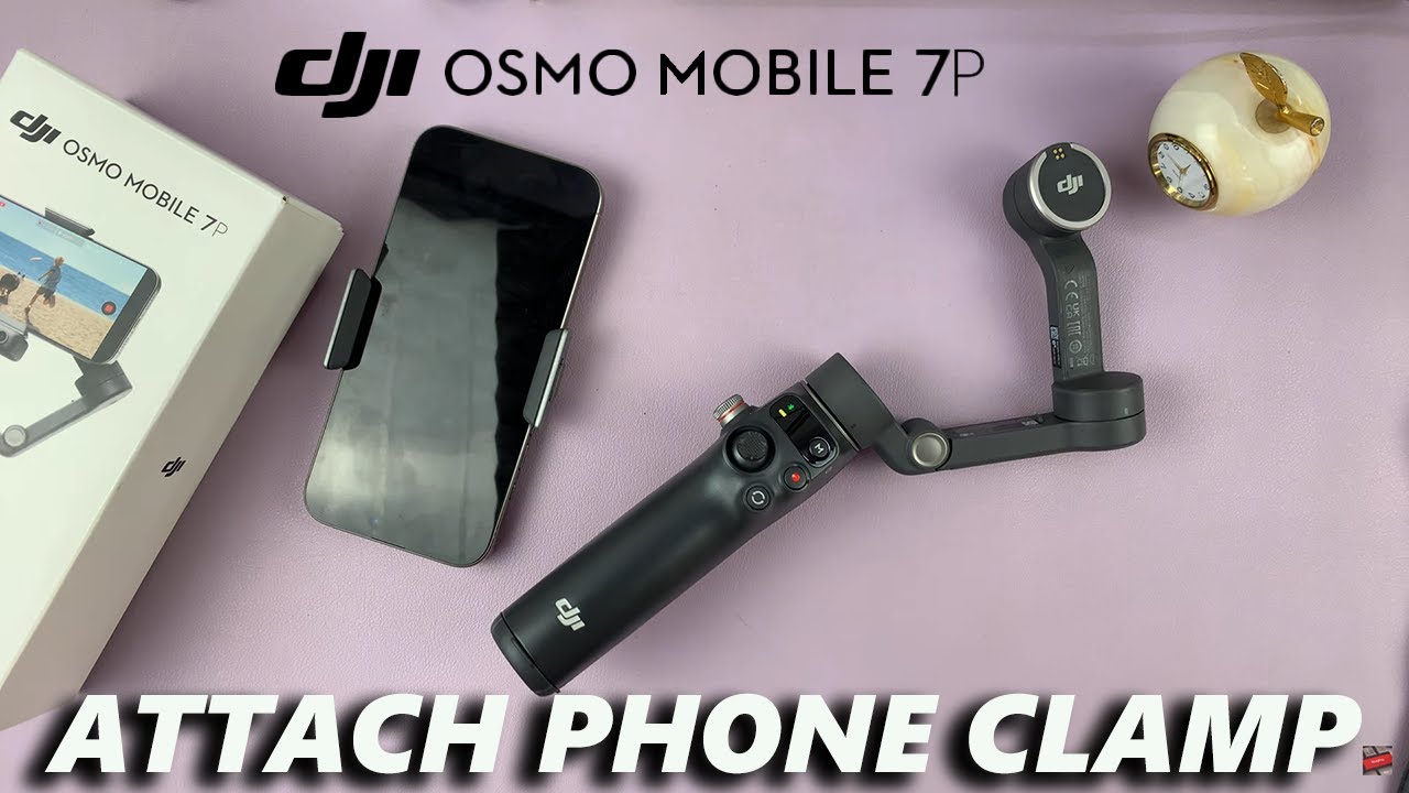 How To Attach Phone Clamp On DJI Osmo Mobile 7p - YouTube