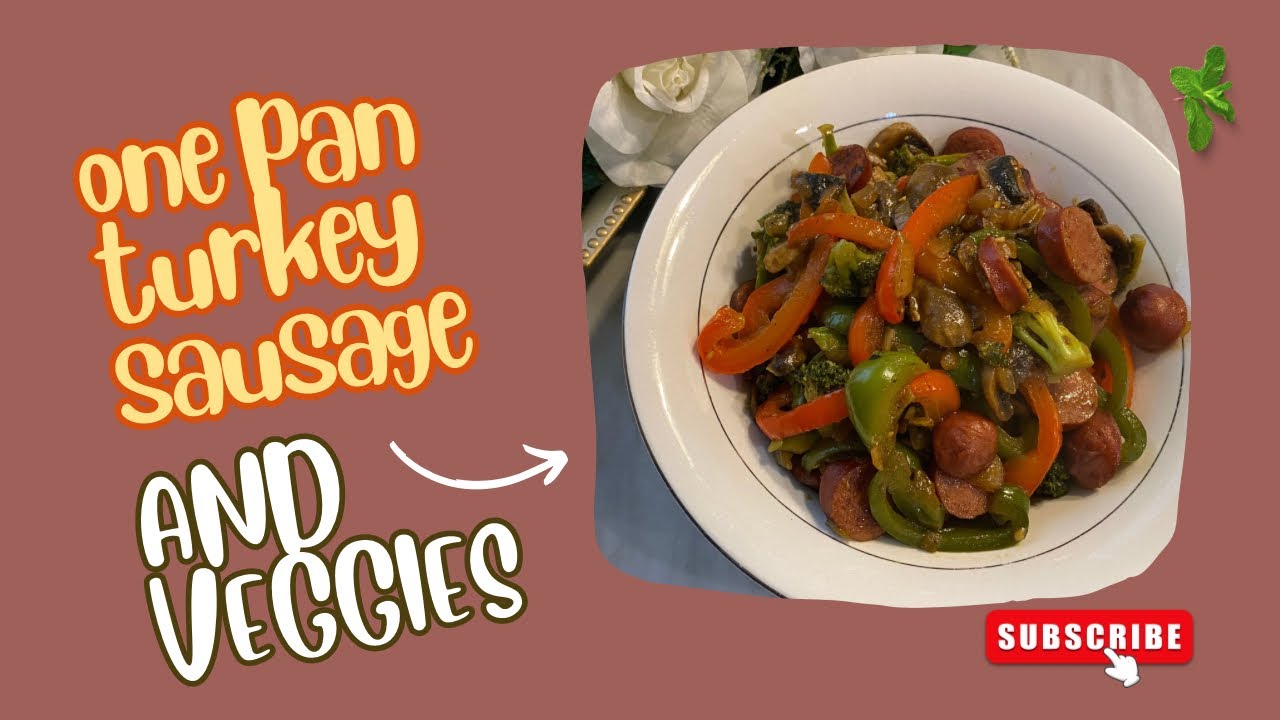 How To Make Easy One Pan Turkey Sausage And Vegetables |Easy Low Carb ...