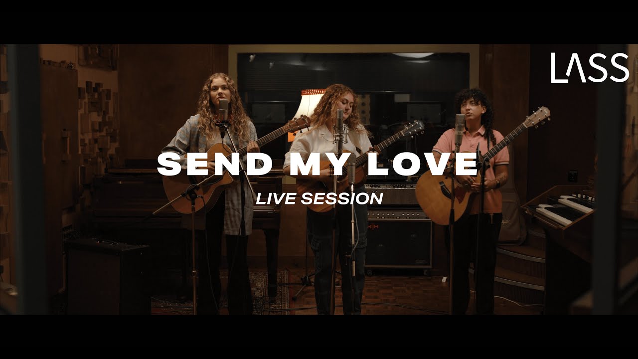 LASS | SEND MY LOVE - (OFFICIAL LIVE MUSIC VIDEO) - YouTube