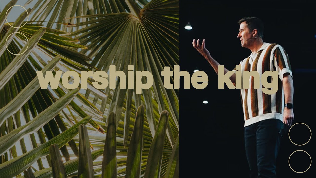 Worship The King: Understanding the Heart of Worship - YouTube