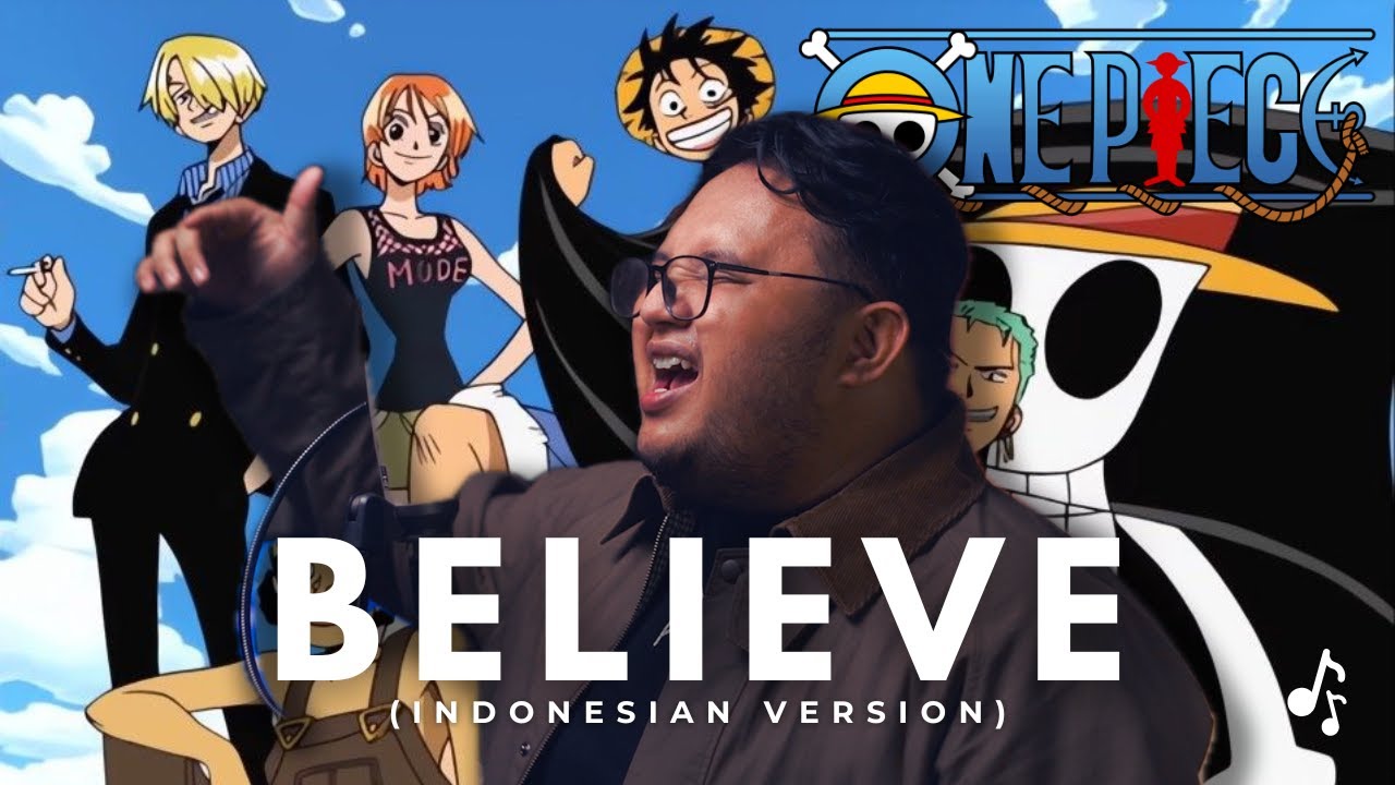 Believe (Indonesian Ver.) - Folder 5 (Op 2 ONE PIECE) - YouTube