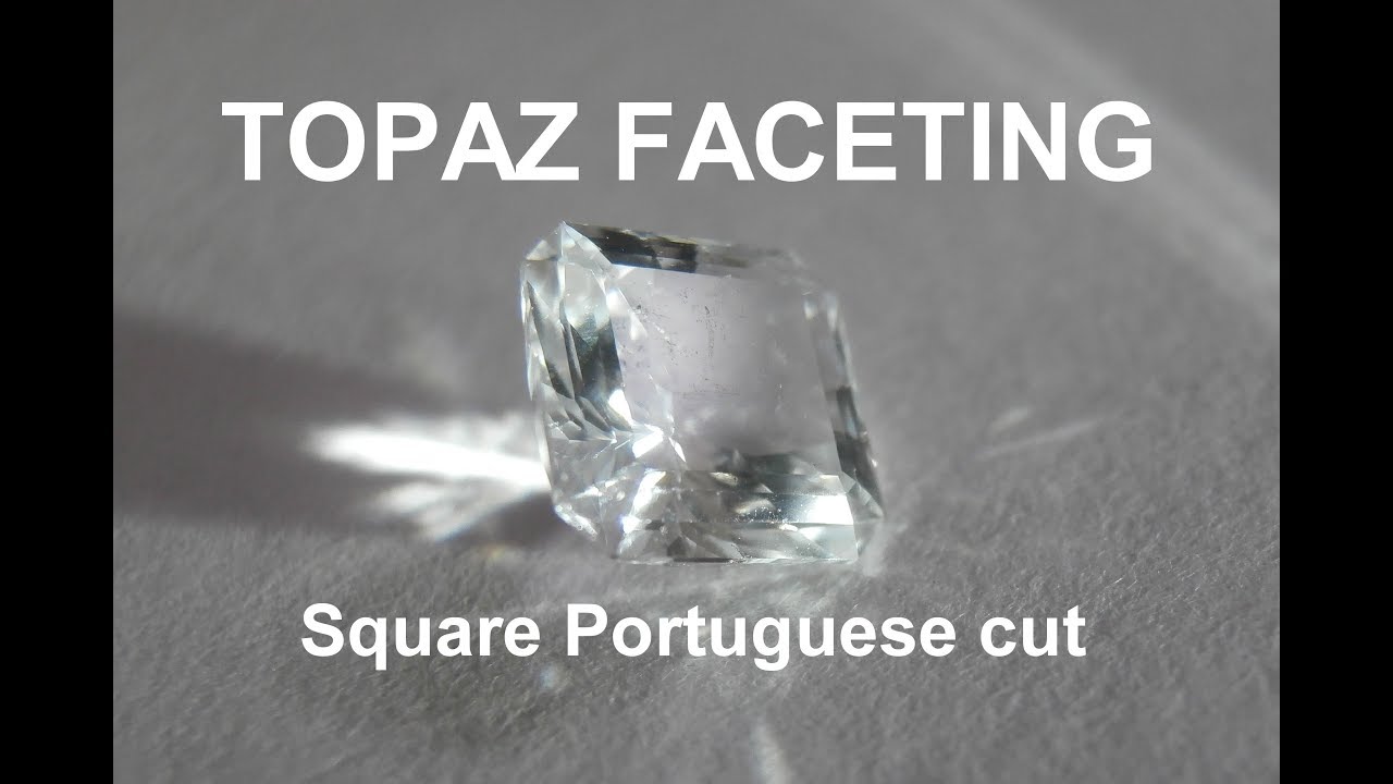 How to cut gemstones - Faceting Topaz | Square Portuguese Cut - YouTube