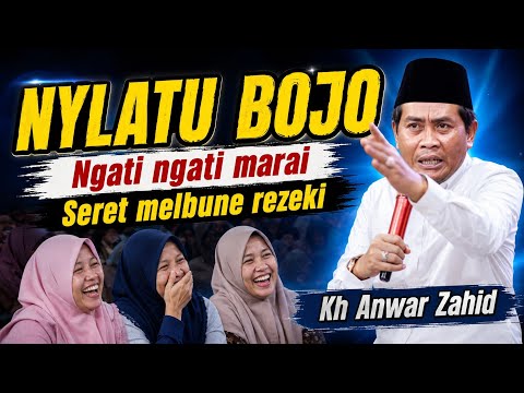 KH ANWAR ZAHID TERBARU PALING LUCU SEPESIAL WONG WEDOK OJO SENENG NYLATU BOJO 