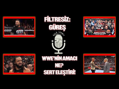 Filtresiz: Güreş | WWE'NİN AMACI NE? |SERT ELEŞTİRİ - Üçlü Tehdit Podcast  37 #wwe #romanreigns #aew