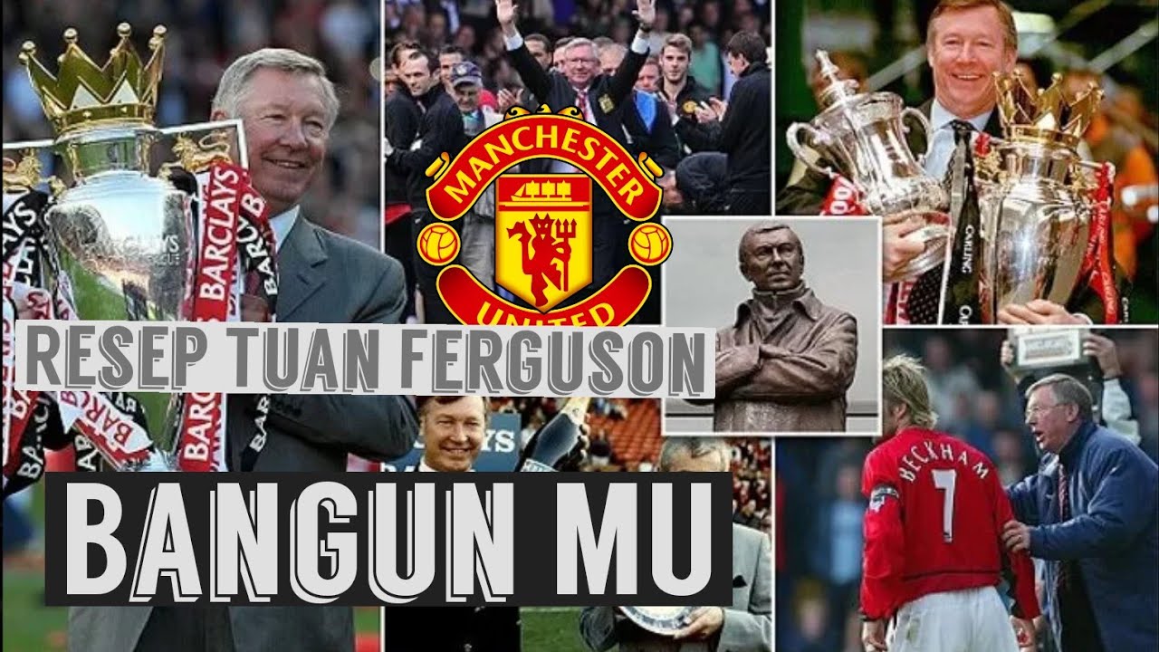 Resep sir alex ferguson membangun kejayaan Manchester United - YouTube
