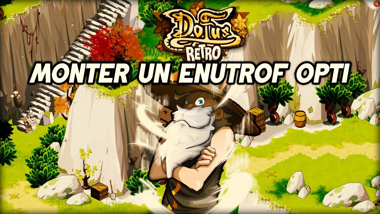 [DOFUS RETRO] MONTER UN ENUTROF OPTI SUR MONOCOMPTE (PL, Sagesse, Stuff ...
