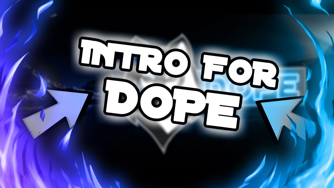 DOPE 2D INTRO FOR DOPE | Read desc to see order list. - YouTube