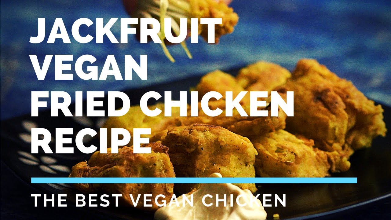 Vegan Fried Chicken - Jackfruit Fried Chicken - YouTube